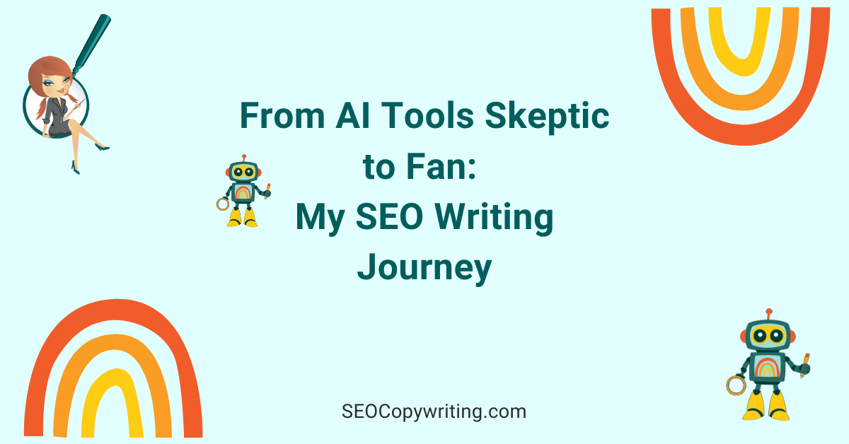 From AI Tools Skeptic to Fan: My SEO Writing Journey